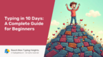 How to Learn Typing in 10 Days: A Complete Beginner's Guide